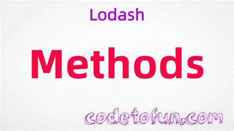 Lodash Methods CodeToFun