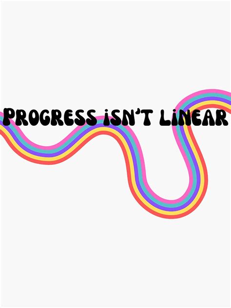 Progress Isn T Linear Sticker For Sale By Msashleysped Redbubble
