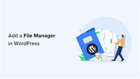 Hinzufügen eines FTP ähnlichen Dateimanagers in Ihr WordPress Dashboard