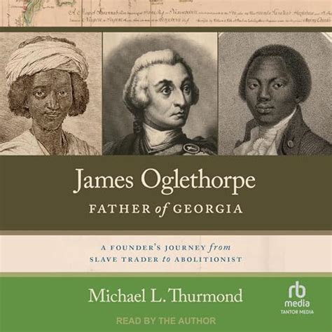 Discovering The Legacy Of James Oglethorpe My Journey Into The Life Of Georgias Visionary Founder