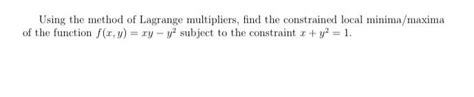 Solved Using The Method Of Lagrange Multipliers Find The