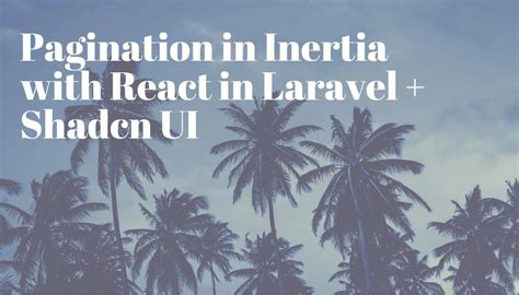Laravel Pagination With Inertia And React Shadcn UI Devkarti