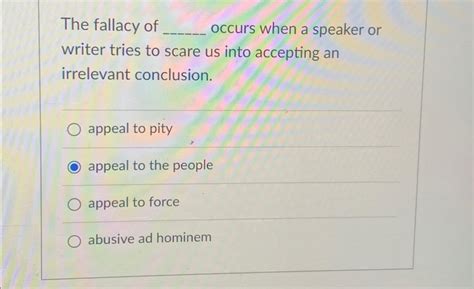 Solved The Fallacy Of Occurs When A Speaker Or Writer Tries