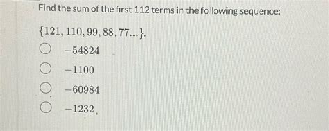 [solved] find the sum of the first 112 terms in the following sequence