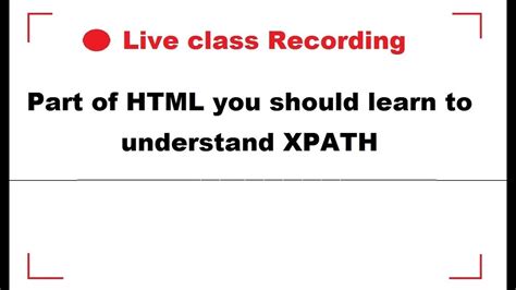 part of html you should learn to understand xpath youtube
