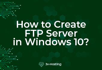 How To Create FTP Server In Windows V Hosting