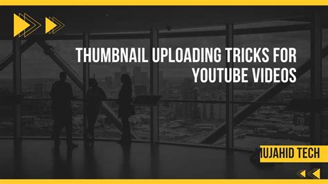 Thumbnail Uploading Tricks For Youtube Videos Mujahid Tech Youtube