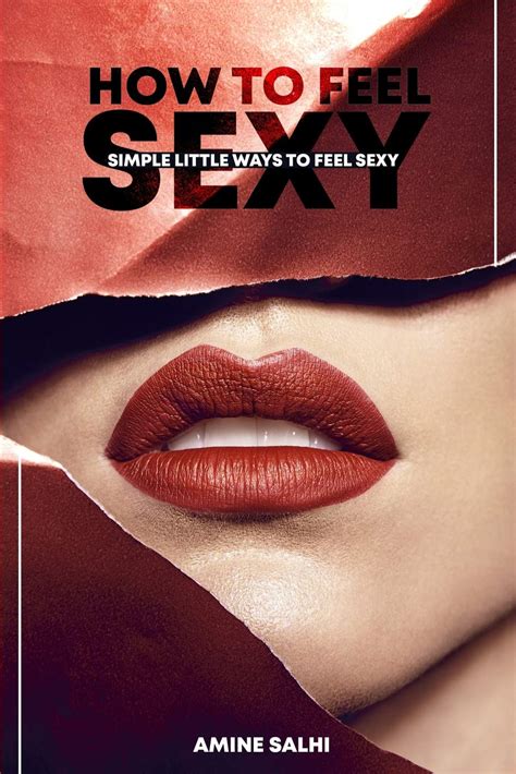 How To Feel Sexy Simple Little Ways To Feel Sexy Uk Salhi