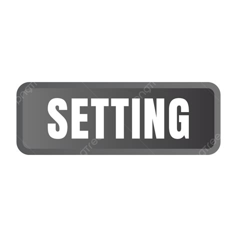 Setting Button In Gray Gradation Rectangle Shape Vector Button Setting Button In Gray Gradation Rectangle Shape Vector Button