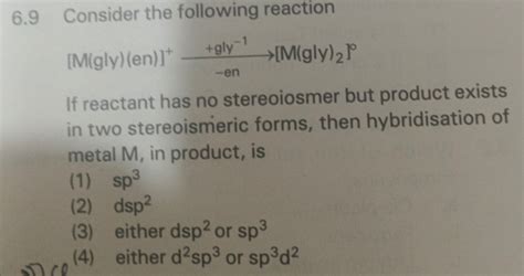 6 9 Consider The Following Reaction [[ Mathrm { M } Mathrm { Gly }