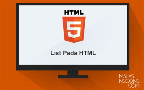 Belajar HTML Part 9 Membuat List Pada HTML Malas Ngoding