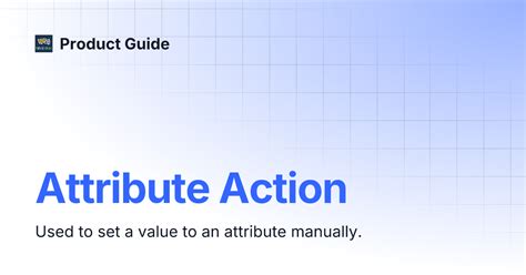 Attribute Action Product Guide