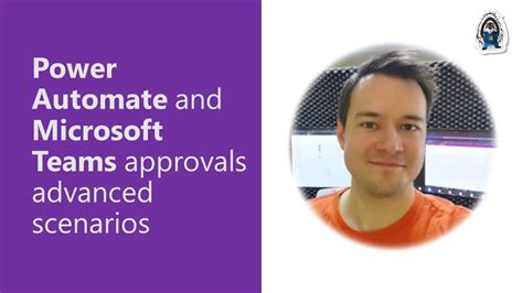 power automate and microsoft teams approvals advanced scenarios youtube
