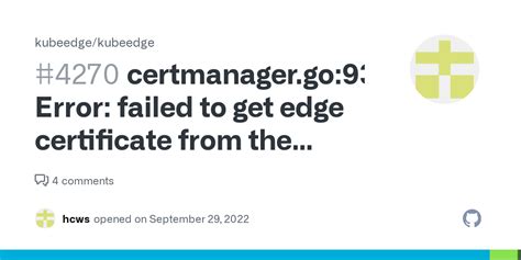 Certmanager Go Error Failed To Get Edge Certificate From The Cloudcore Error Get Https