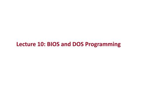 Ppt Lecture 10 Bios And Dos Programming Powerpoint Presentation