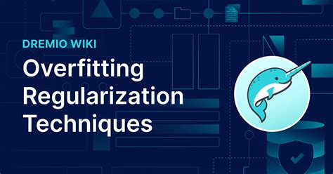 Overfitting Regularization Techniques Dremio