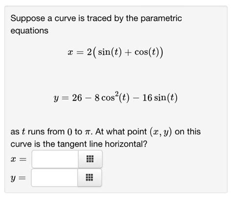 Solved Suppose A Curve Is Traced By The Parametric Equations
