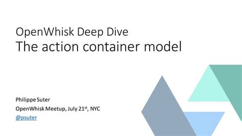 Openwhisk Deep Dive The Action Container Model Ppt