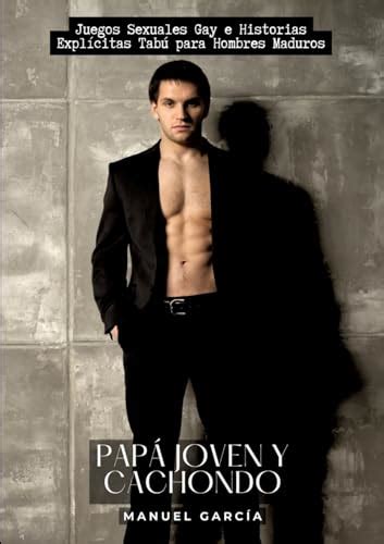 Pap Joven Y Cachondo Juegos Sexuales Gay E Historias Expl Citas Tab Para Hombres Maduros