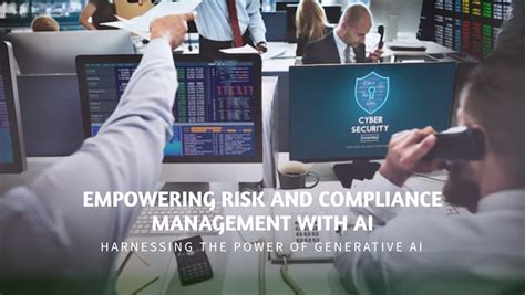 Harnessing The Power Of Generative Ai For Robust Risk And Compliance Management