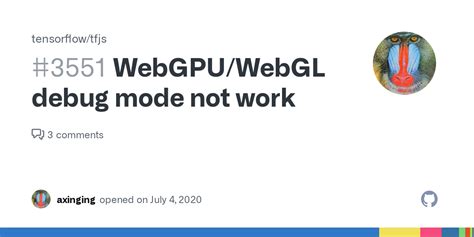 Webgpuwebgl Debug Mode Not Work · Issue 3551 · Tensorflowtfjs · Github