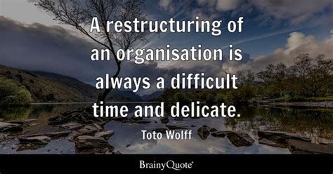 Restructuring Quotes Brainyquote