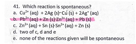 Solved 41 Which Reaction Is Spontaneous A Cu2 Aq 2ag