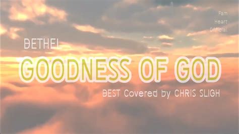 Goodness Of God Bethel Cover By Chris Sligh Youtube