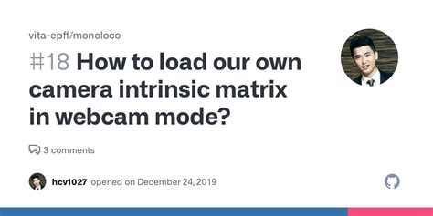 How To Load Our Own Camera Intrinsic Matrix In Webcam Mode Issue Vita Epfl Monoloco
