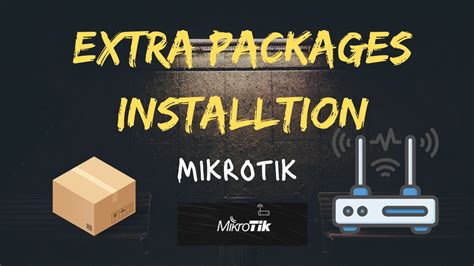 Step By Step Guide Installing Additional Packages On Mikrotik Routers Youtube Step By Step Guide Installing Additional Packages On Mikrotik Routers Youtube