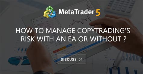 How To Manage Copytradings Risk With An Ea Or Without Risk Management Expert Advisors And