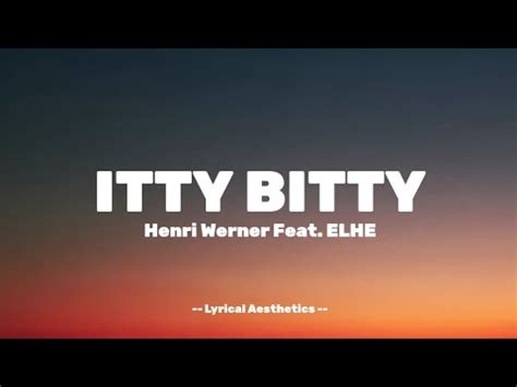 Henri Warner Itty Bitty Feat Elhe Lyrics Youtube