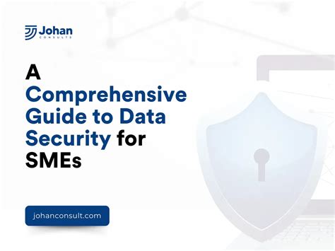 A Comprehensive Guide To Data Security For Smes Johan Consults Limited Nigeria