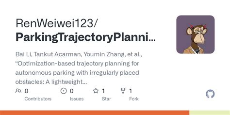 GitHub RenWeiwei ParkingTrajectoryPlanningTITS Bai Li Tankut Acarman Youmin Zhang Et Al