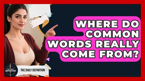 Where Do Common Words Really Come From The Daily Definition Youtube