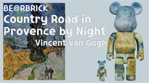 아트날다 베어브릭 밤의 프로방스 시골길 반고흐 Bearbrick 100 And 400 Set Country Road In Provence By Night Youtube