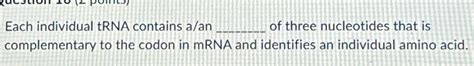 Solved Each Individual Trna Contains A An Of Three