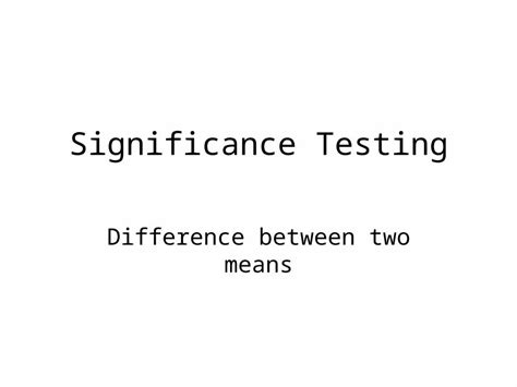 ppt significance testing difference between two means dokumen tips