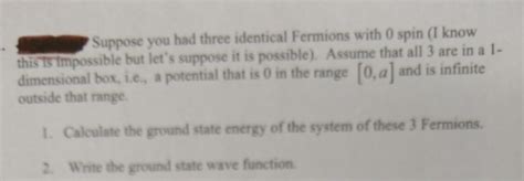 Solved Suppose You Had Three Identical Fermions With 0 Spin