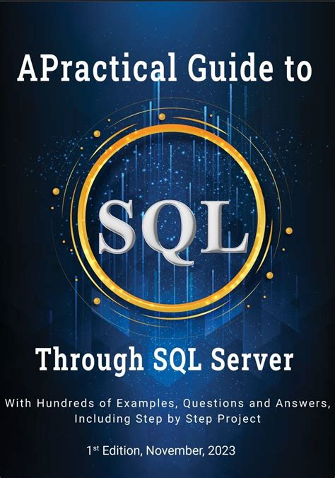A Practical Guide To Sql Through Sql Server With Hundreds Of Examples
