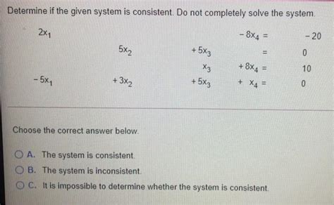 Solved Determine If The Given System Is Consistent Do Not Chegg