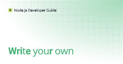 Write Your Own Nodejs Developer Guide
