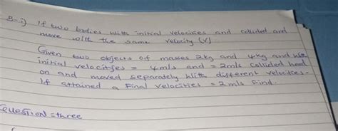 B 1 If Two Bodies With Initial Velocities And Collided And Move With