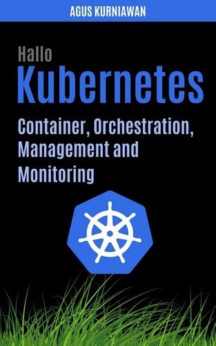 Hallo Kubernetes Container Orchestration Agus Kurniawan Ebooks Furet Du Nord