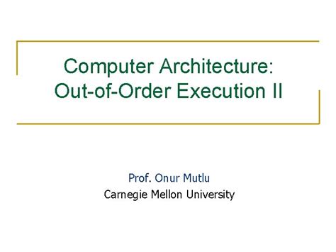 Computer Architecture Outoforder Execution Ii Prof Onur Mutlu