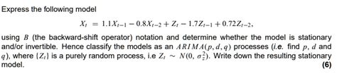 Express The Following Model X 11x 1 08x2 Zt 17z 1 072zt 2 Using B The Backward Shift Operator