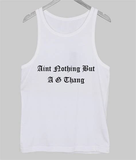 Aint Nothing But A G Thang Tank Top Kendrablanca