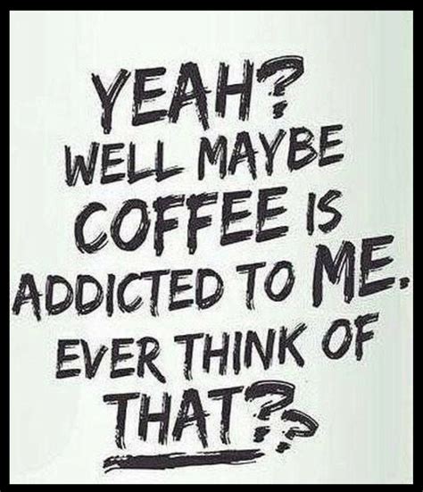 29 Coffee Memes That Will Make You Laugh Out Loud Coffee Quotes