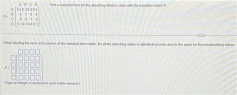 solved find a standard form for the absorbing markov chain