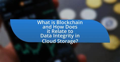 How Blockchain Can Enhance Data Integrity In Cloud Storage